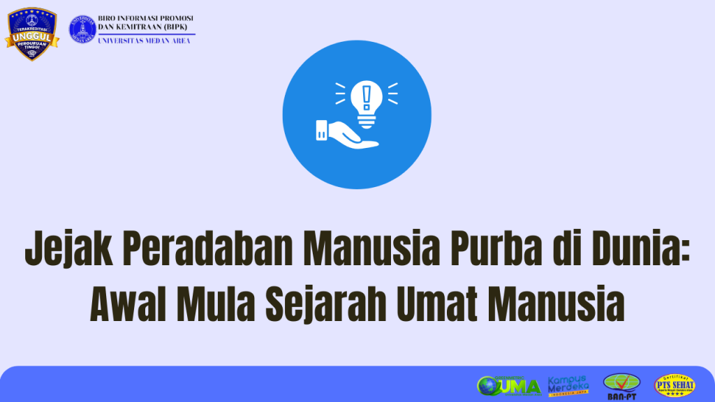 Jejak Peradaban Manusia Purba di Dunia: Sejarah Umat Manusia